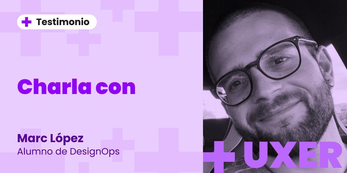 Por qué decidí estudiar Design Ops, por Marc López - UXER School